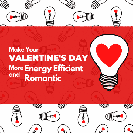 Make Your Valentine's Day More Energy Efficient and Romantic – Spark Energy